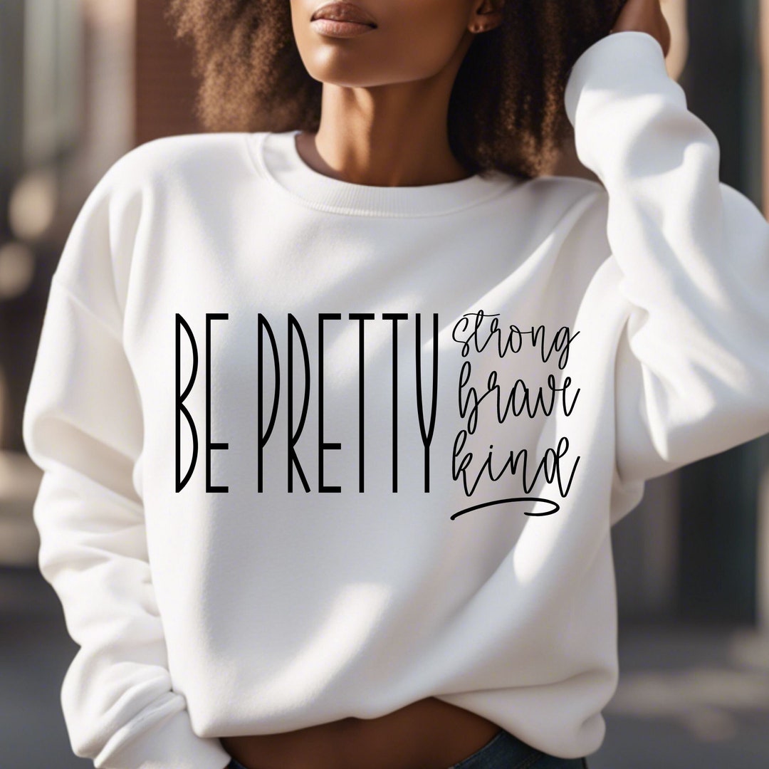 Be Pretty, Be Strong, Brave SVG, PNG Files, Motivational Svg, You Are ...