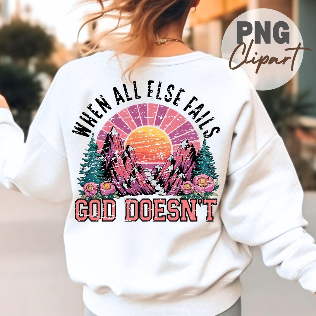 When All Else Fails God Doesn't PNG Files, Retro Christian Shirt Design ...