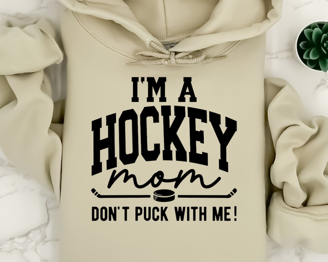 I’m A Hockey Mom Don’t Puck With Me SVG PNG DXF Files,hockey Mom Svg ...