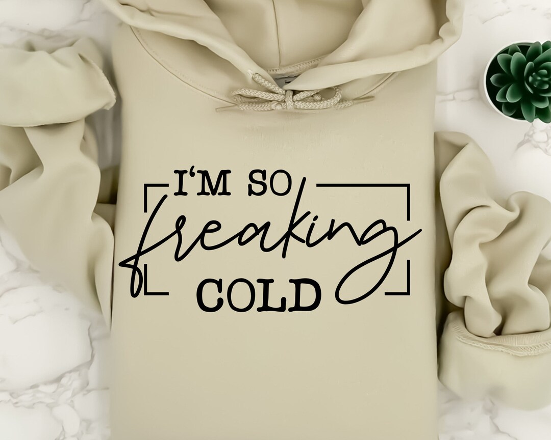 Im so Freaking Cold Svg Png Files for Cricut Freaking Cold - Etsy