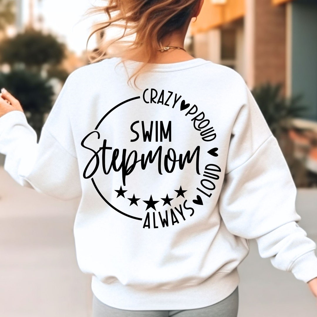 Crazy Proud Always Loud Swim Stepmom SVG, PNG Files, Swim Stepmom Svg ...