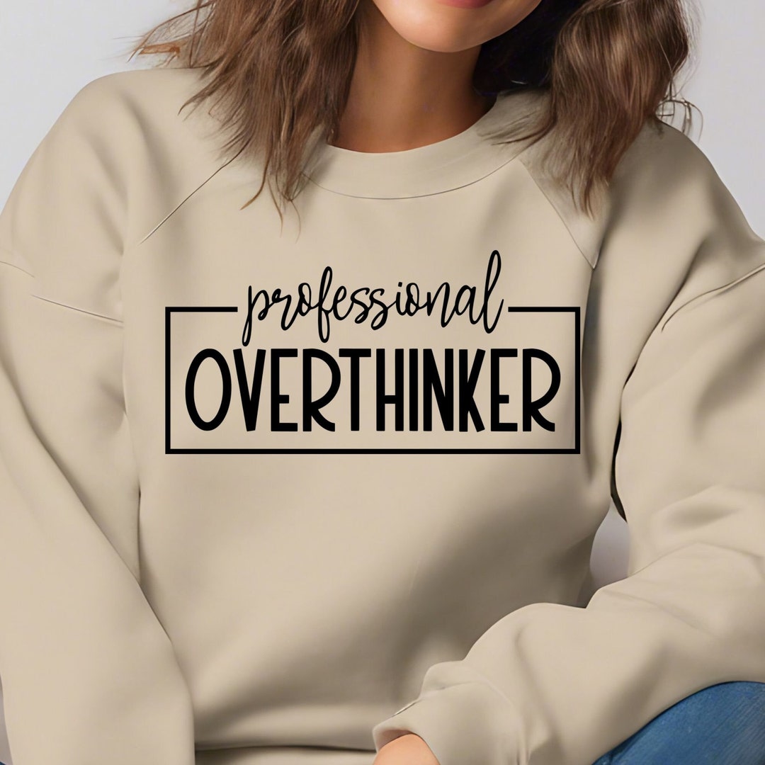 Professional Overthinker SVG PNG DXF Files, Self Love Svg, Overthinker ...