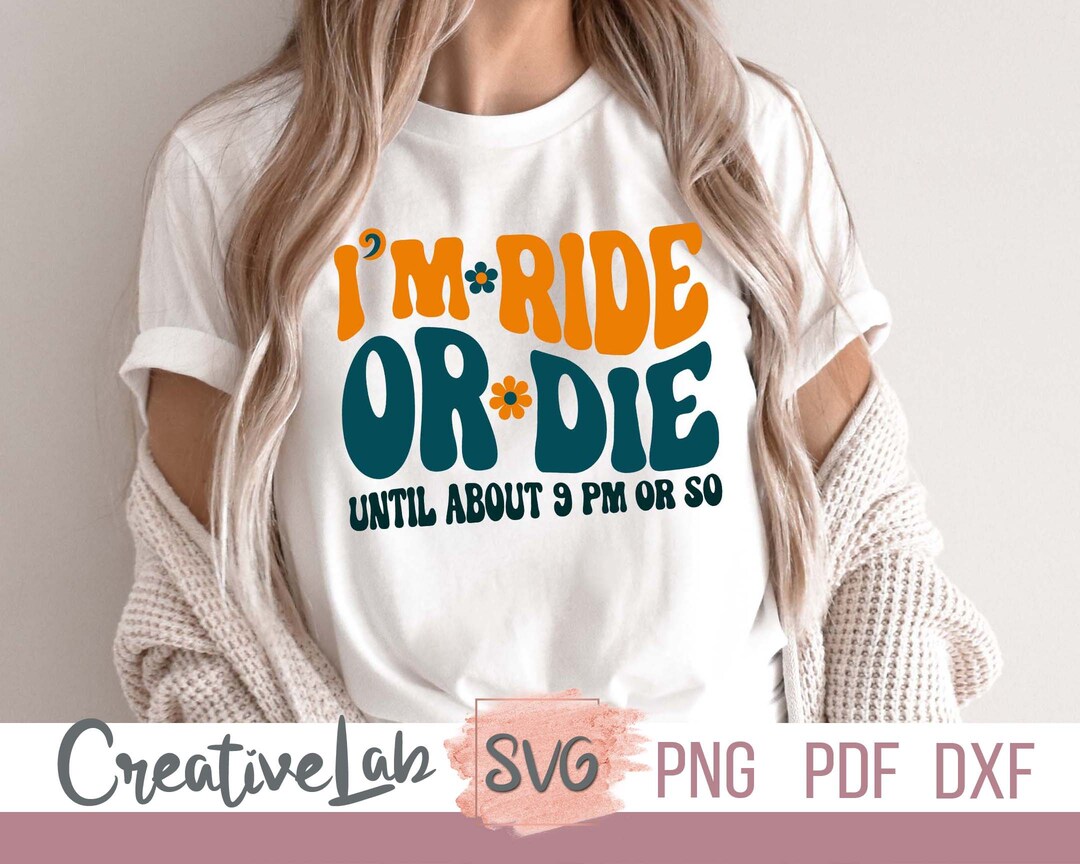 I'm Ride or Die Until About 9PM Retro SVG Funny Mom Svg - Etsy
