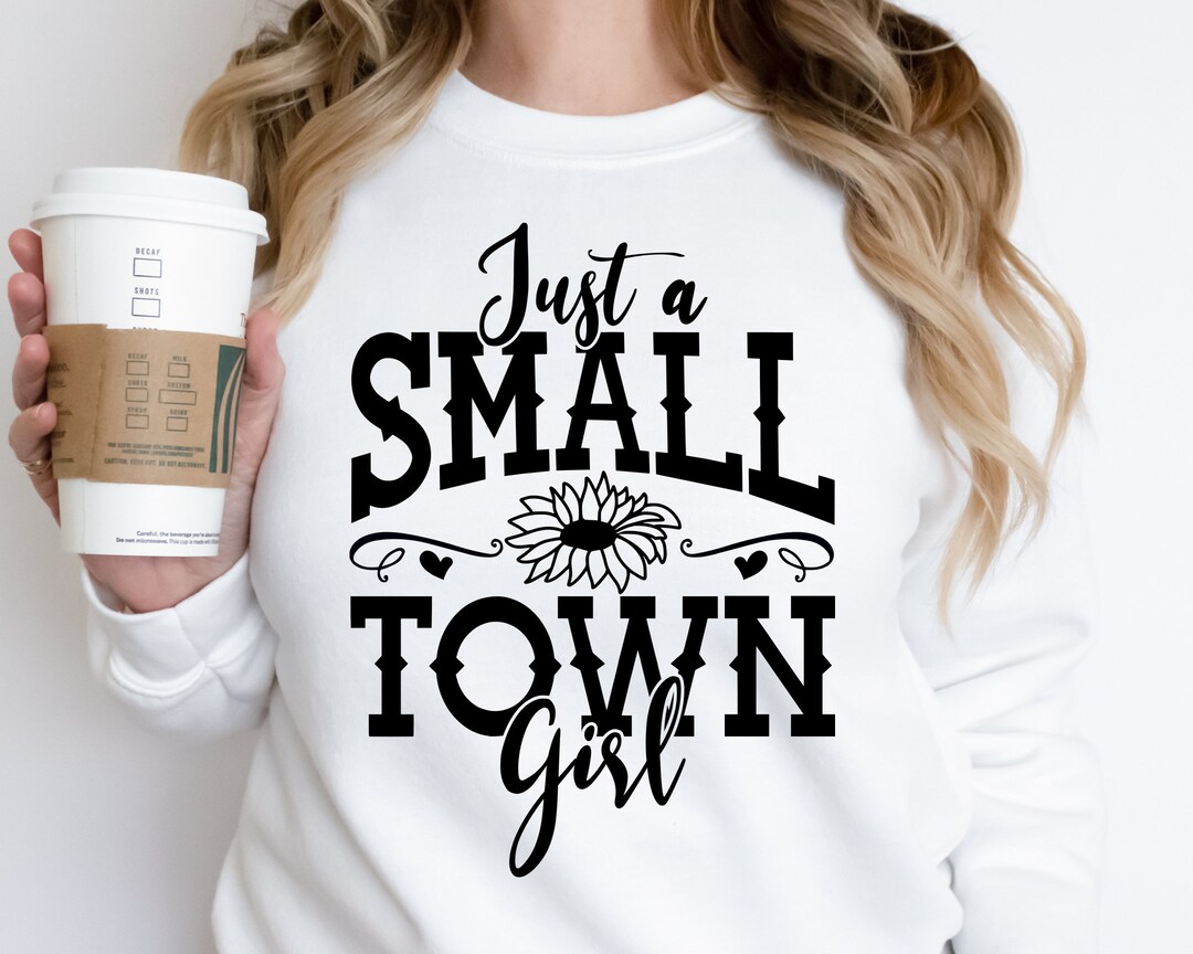 Just A Small Town Girl SVG, PNG, DXF Files, Small Town Svg, Southern ...