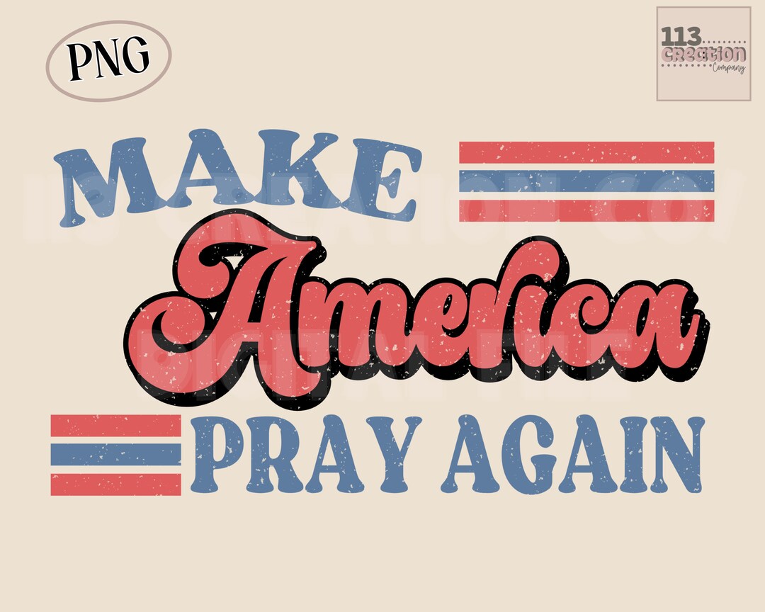 Make America Pray Again Png, Patriotic Sublimation, Jesus 2024 Design ...