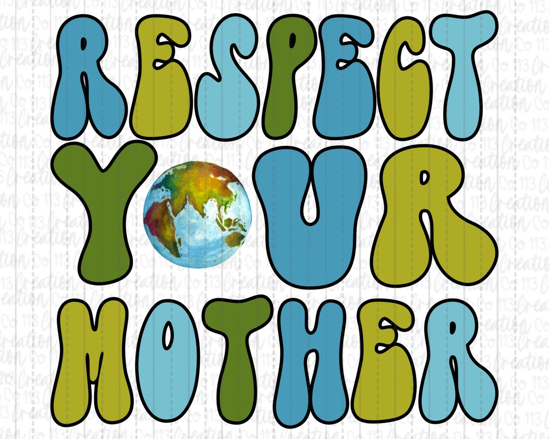 Earth Day Mother Earth PNG, Respect Your Mother, Save the Planet ...