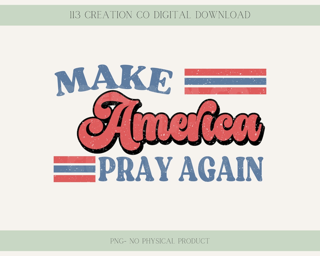Make America Pray Again Png, Patriotic Sublimation, Jesus 2024 Design ...