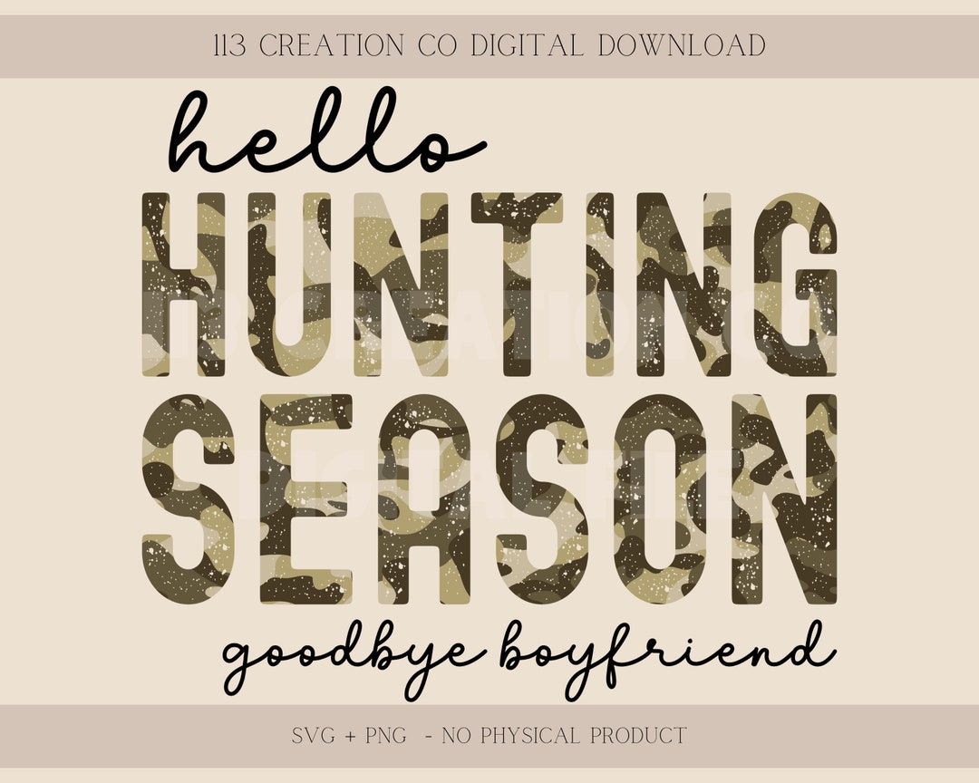 Hello Deer Season Goodbye Boyfriend Png, Distressed Camo Design ...