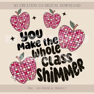 You Make the Whole Class Shimmer Png, Cute Teacher Sublimation File ...