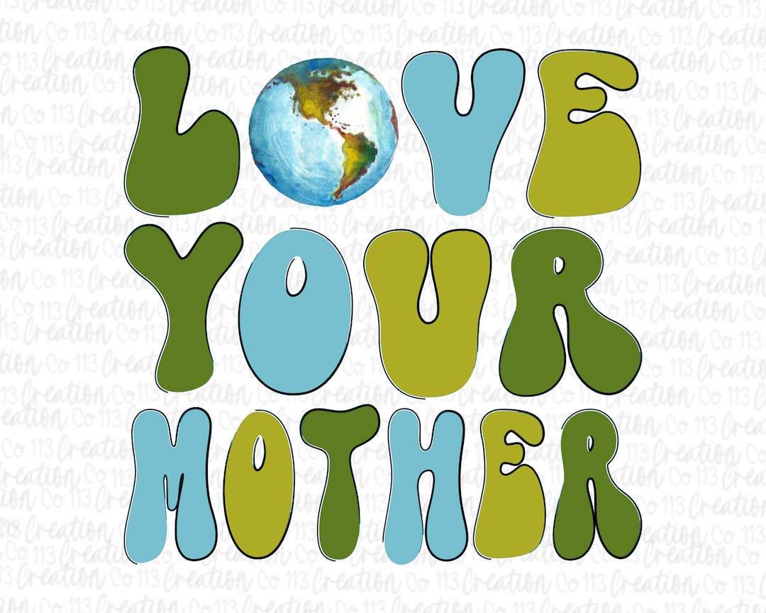 Love Your Mother Earth Day PNG, Mother Earth Design, Respeta el planeta ...