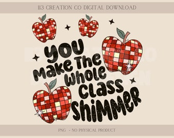 You Make the Whole Class Shimmer Png, Cute Teacher Sublimation File ...