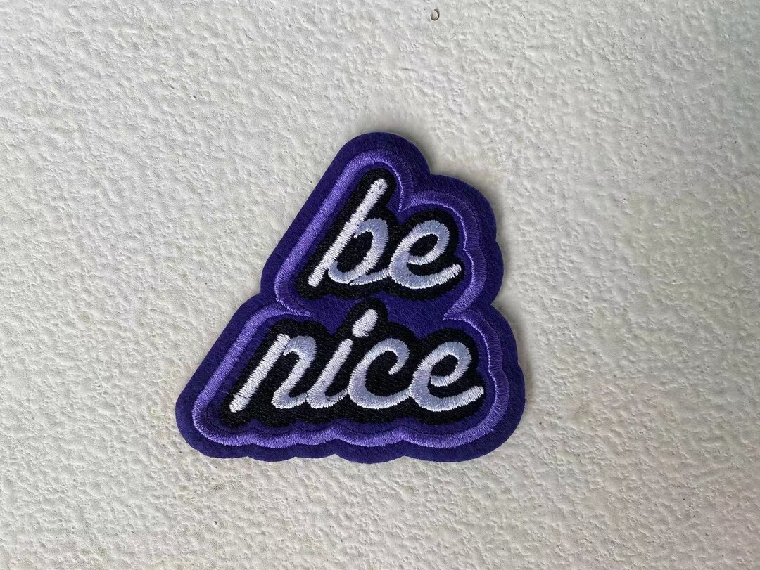 Be Nice,patch, 3 Inch Badge,iron on Patch,embroidery Patch,for Denim ...