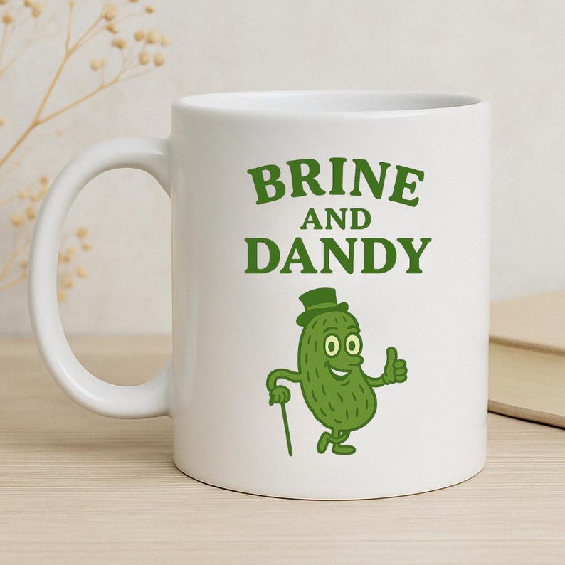 Brine and Dandy Pickle Mug, Funny Pickle Pun Coffee Cup, Quirky Gift ...
