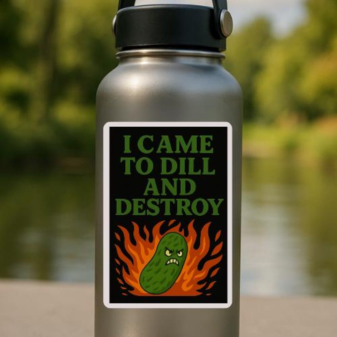 I Came to Dill and Destroy Sticker, Funny Angry Pickle Vinyl Decal ...