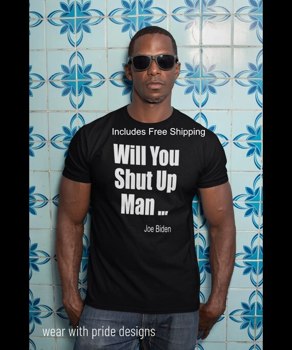 Will You Shut up Man Presidential Debate Shirt Joe Biden - Etsy