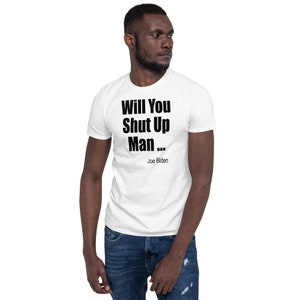 Will You Shut up Man, Presidential Debate Shirt, Joe Biden, Biden ...