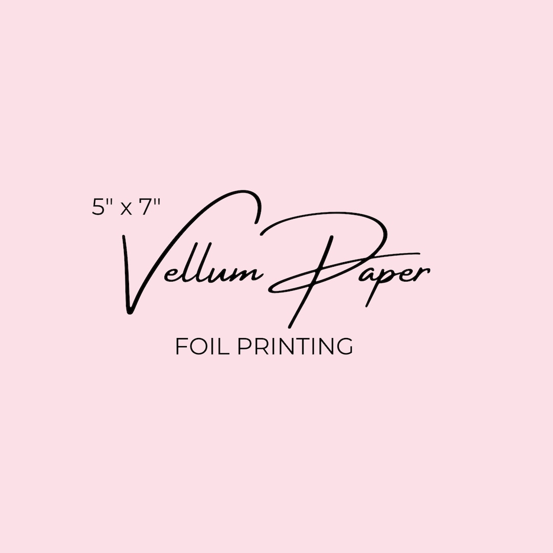 Vellum Foil Printing, Vellum Paper Foil Print, 5 X 7 Vellum, Vellum ...