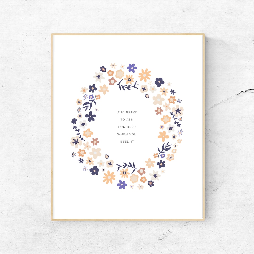 Flower Wreath Print | It's Brave to Ask for Help, Inspirational Art ...