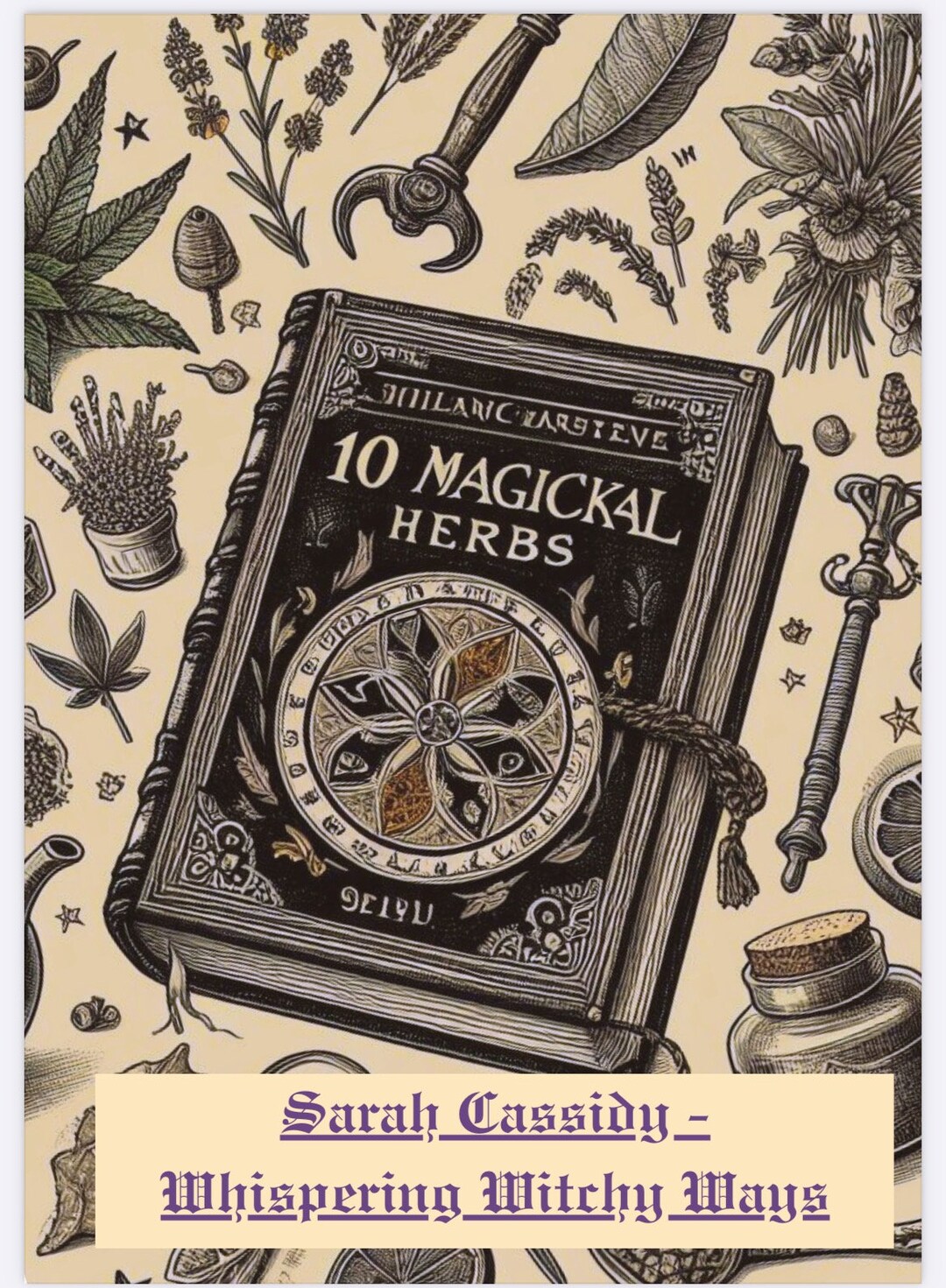 10 Magickal Herbs Guide. Thirteen Pages of Guidance on the Top Ten ...