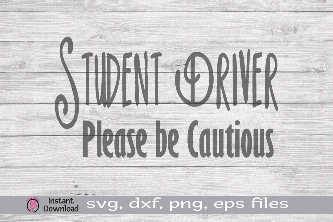 Student Driver Svg, New Driver Printable, Files for Cricut, Please Be ...