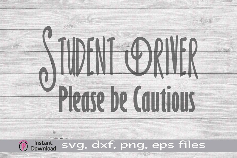Student Driver Svg, New Driver Printable, Files for Cricut, Please Be ...
