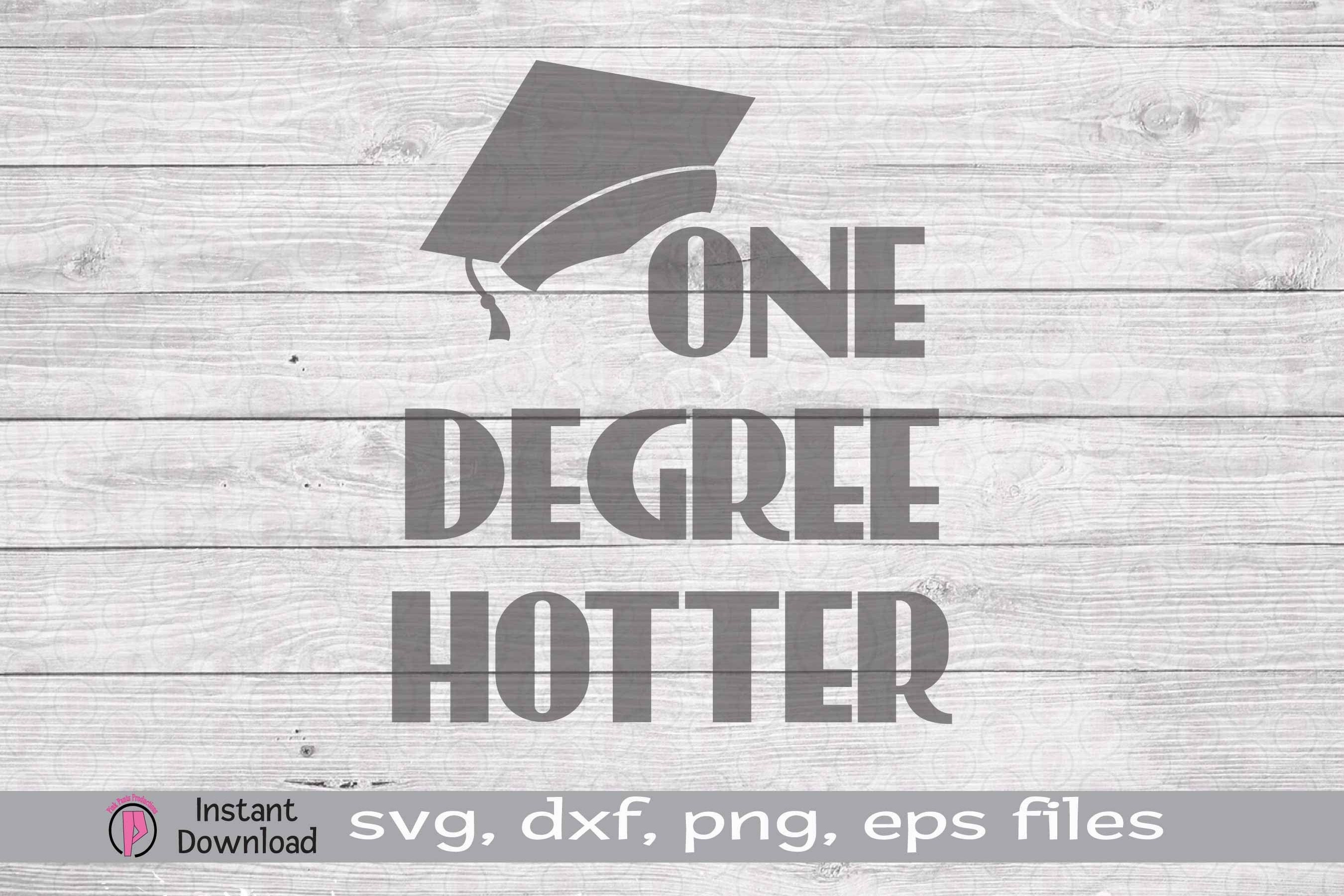 One Degree Hotter SVG, Graduate SVG PNG, Graduation Clip Art, Digital ...