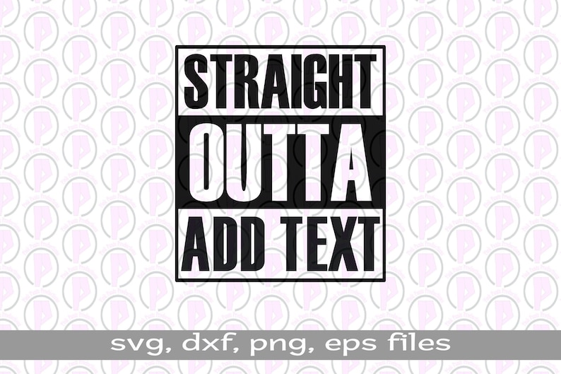 Straight Outta Your Text SVG Straight Outta Vector Straight - Etsy