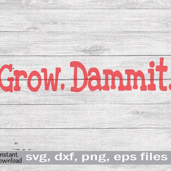 Grow Dammit - Etsy