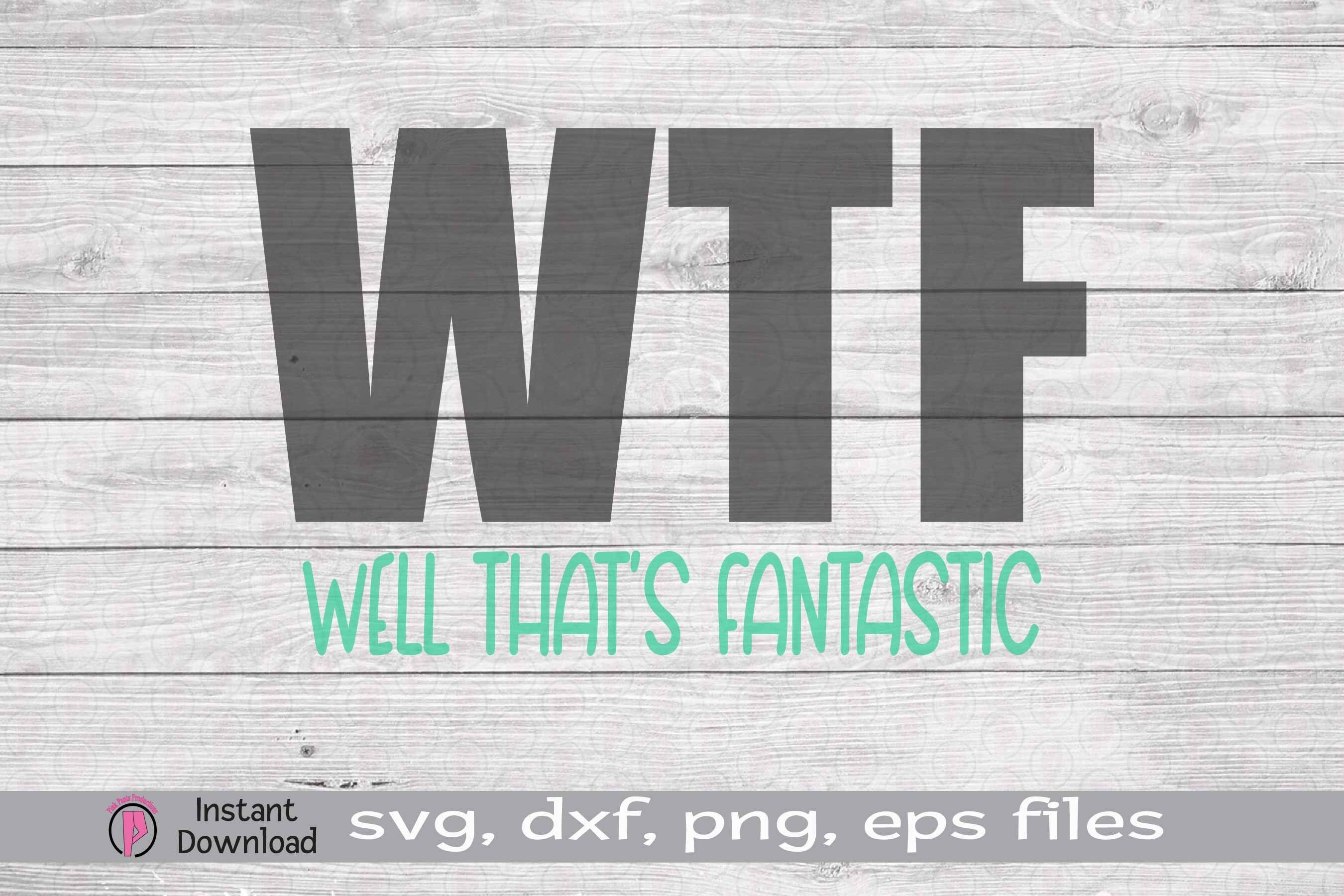 WTF Quote SVG WTF Well That's Fantastic Funny Quote - Etsy