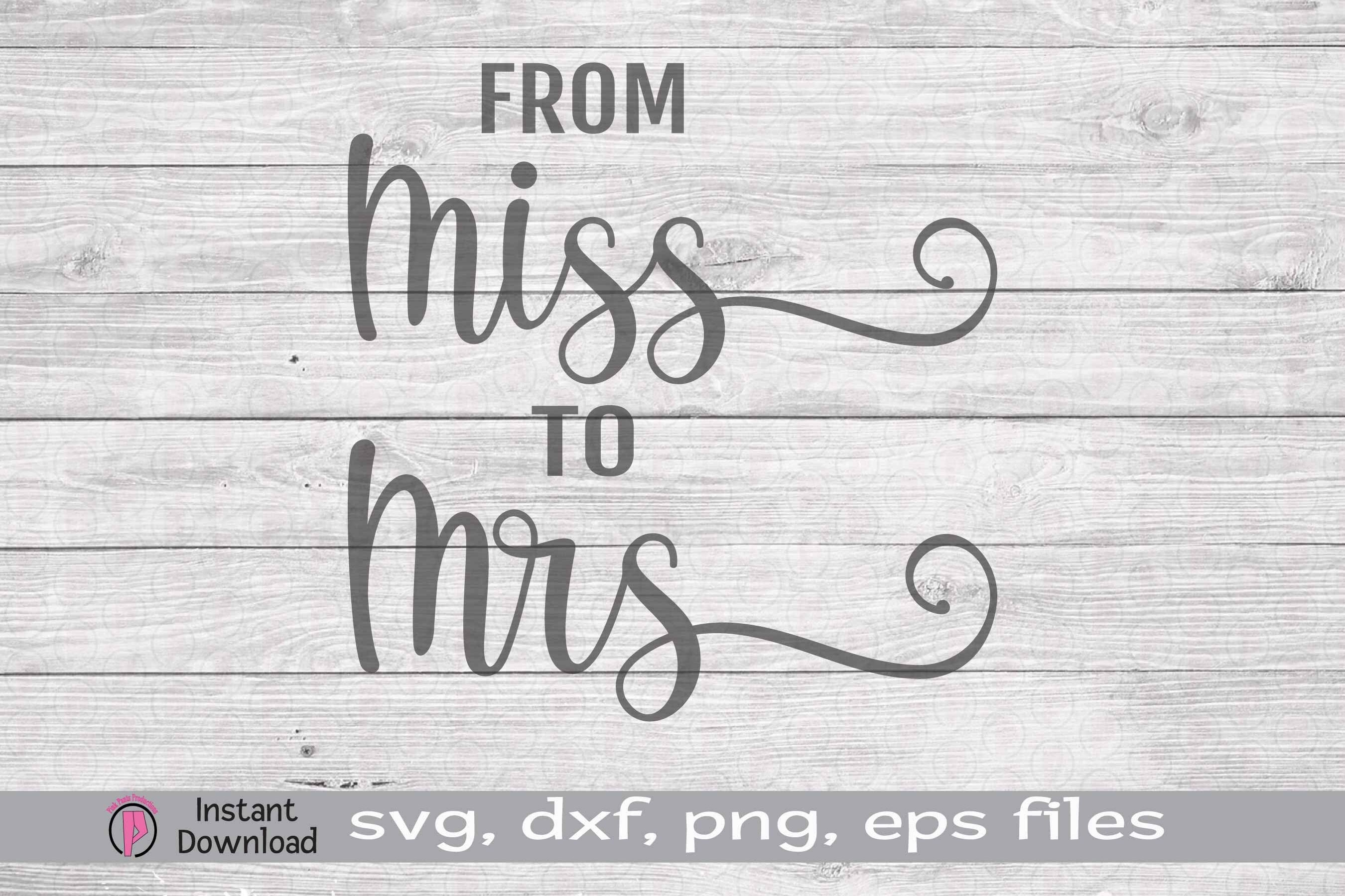 From Miss To Mrs Svg Bride Vector Engagement Cut File Files For