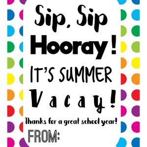 End of School Printable/ Sip Sip Hooray / Last Day of School/ Teacher ...