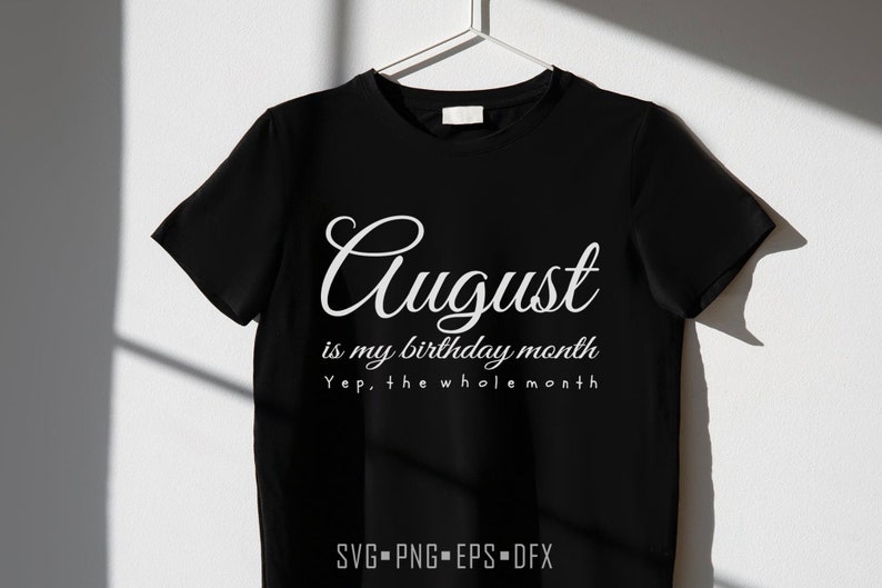 August Birthday Svg August is My Birthday Month Yep the Whole - Etsy
