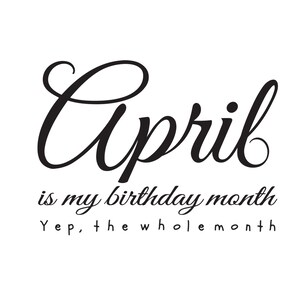 April Birthday Svg April is My Birthday Month Yep the Whole - Etsy