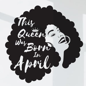 This Queen Was Born in April Svg April Girl Svg April - Etsy