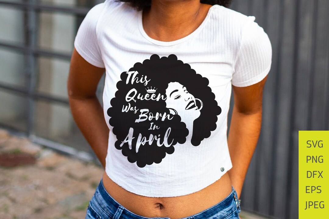 This Queen Was Born in April Svg April Girl Svg April - Etsy
