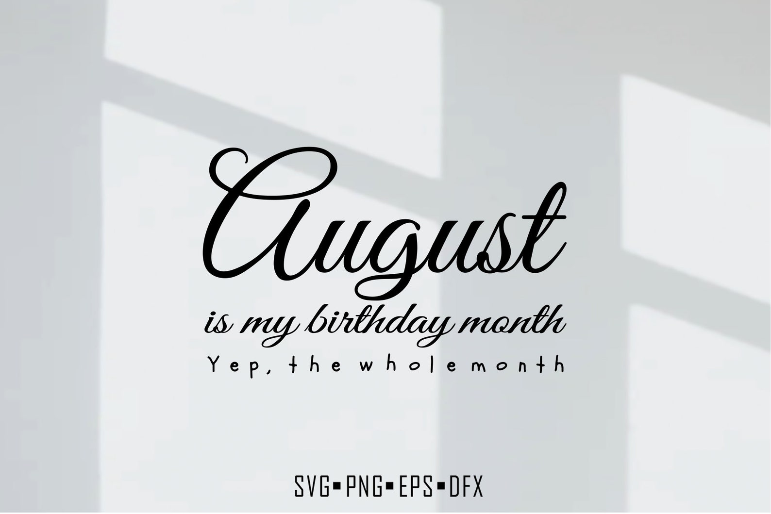 August Birthday Svg August is My Birthday Month Yep the Whole - Etsy