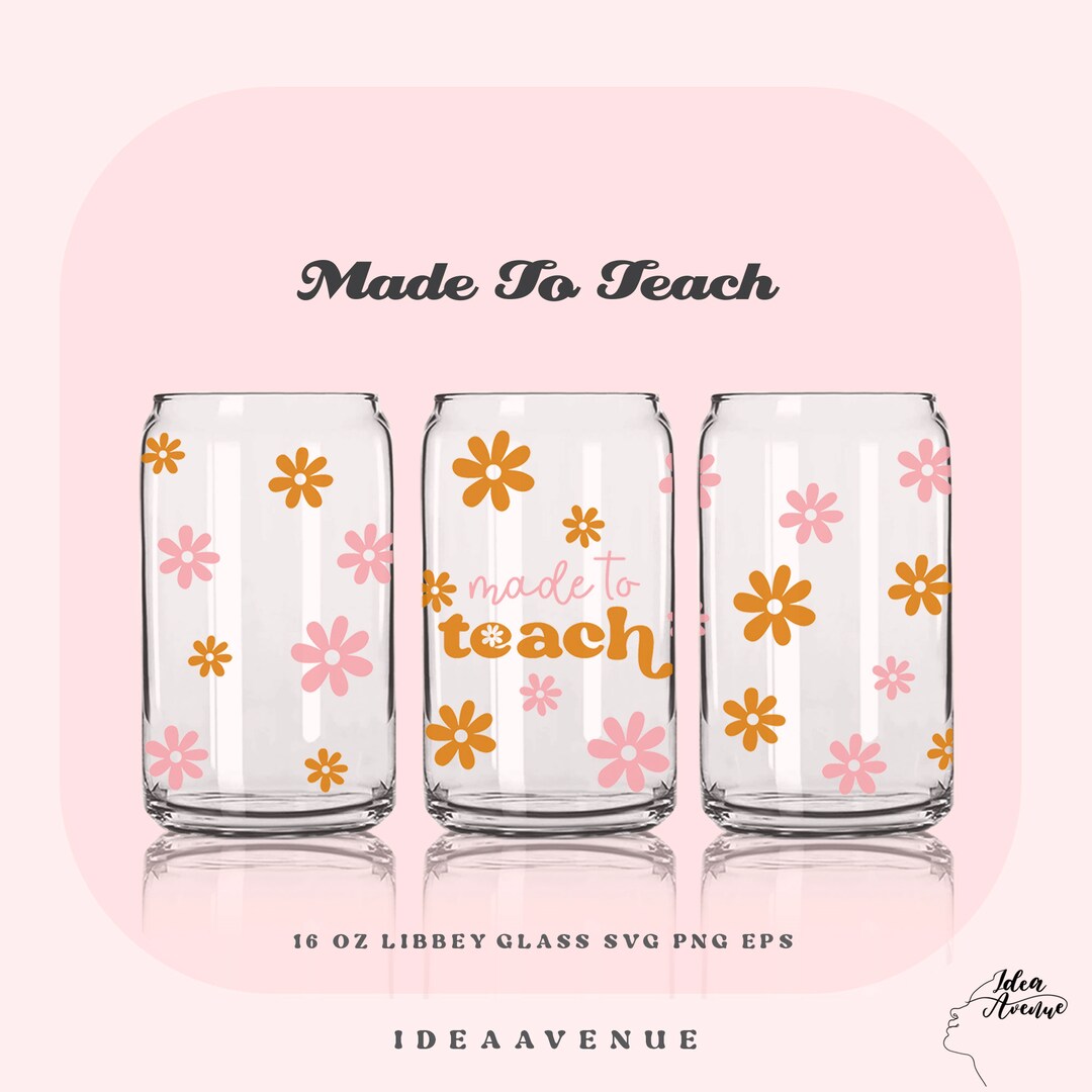 Made to Teach 16 Oz Can Glass Svg, Teacher Libbey Can Glass Wrap Svg ...
