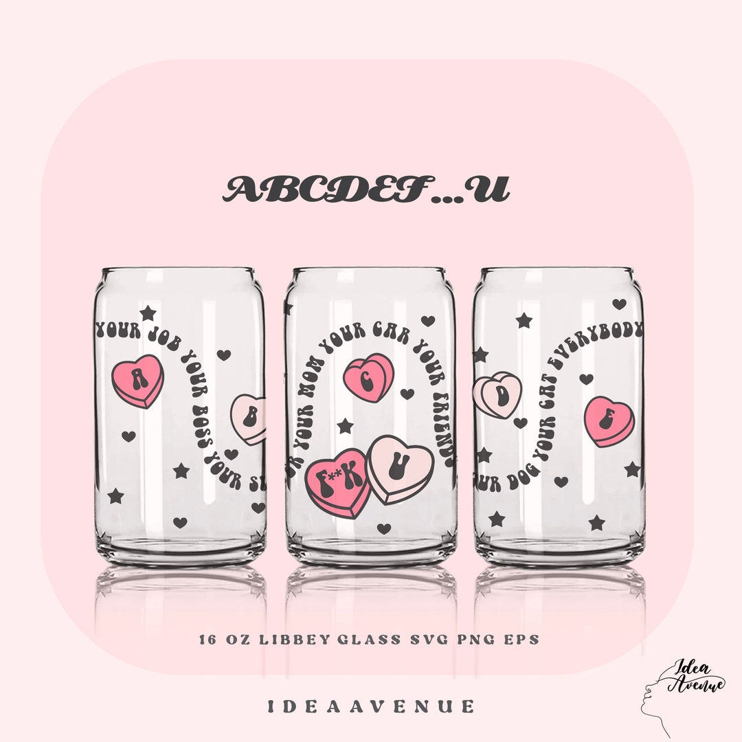ABCDEFU 16oz Libbey Can Glass Svg, Conversation Heart Svgs, Funny Svg ...