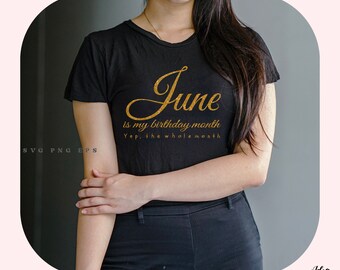 Funny Birthday PNG SVG, June is My Birthday Yes the Whole Month ...