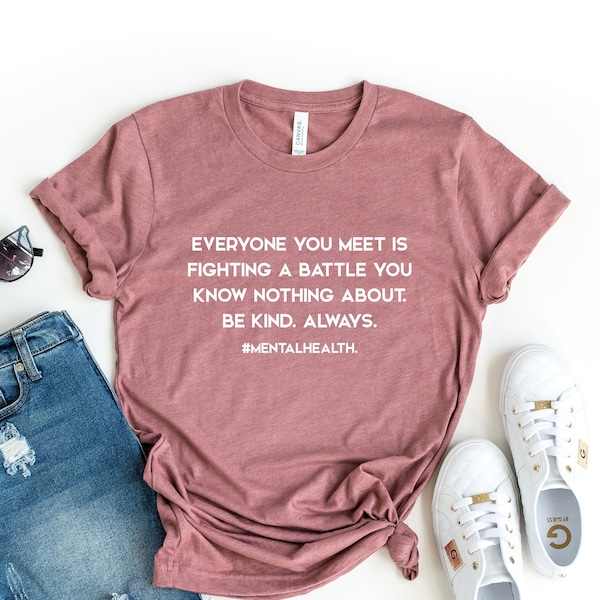 Shirt Everyone You Meet is Fighting a Battle You Know Nothing About - Etsy