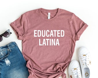 Educated Latina T-shirt. Latina AF Shirt. Gifts for Latinas. - Etsy