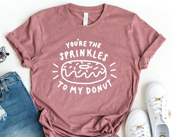You're the Sprinkles to My Cupcake Shirt Valentine - Etsy