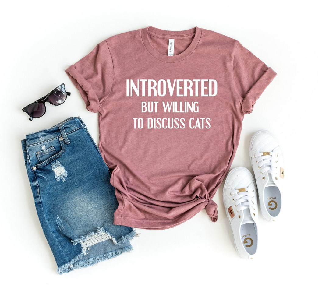 Introverted but Willing to Discuss Cats, Funny Introvert Tee, Gift for ...