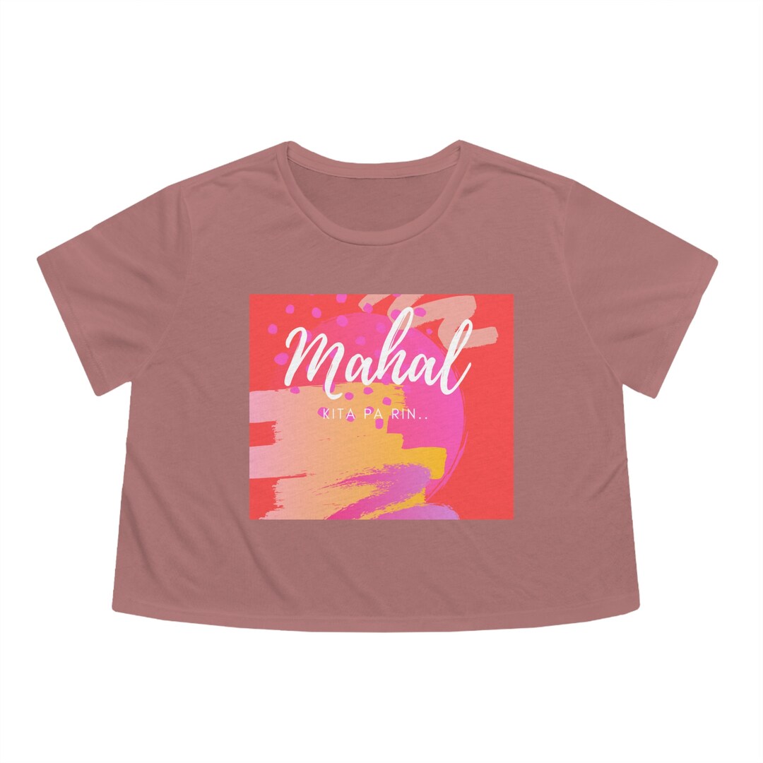 Mahal Kita Pa Rin tagalog Meaning I Still Love You Women's Crop Shirt ...