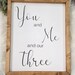You and Me and Our Three Family of 5 Sign Me and You and Our Two Family ...