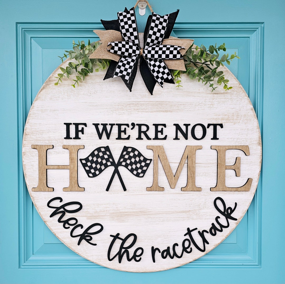 If We're Not Home Check the Racetrack Door Hanger | Racing Porch Decor ...