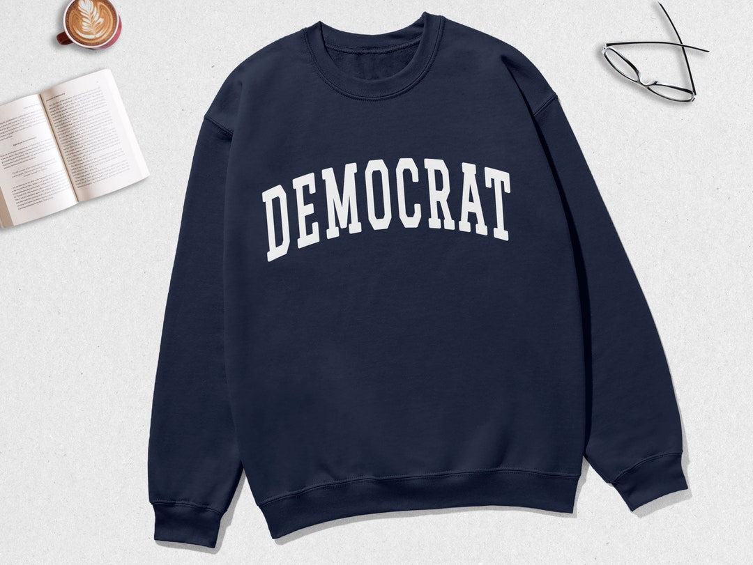 Democrat College Sweatshirt, Campaign Sweater, Democrats Sweater - Etsy