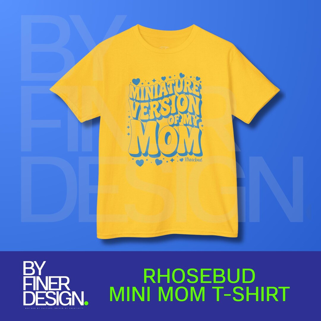 Rhosebud Youth Tee | Miniature Version of My Mom | Sgrho Inspired Youth ...