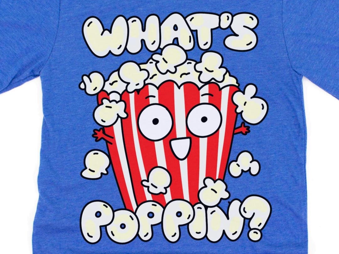 What’s Poppin? Shirt Popcorn Shirts Cartoon Tee Fun Shirts Food T Shirt ...