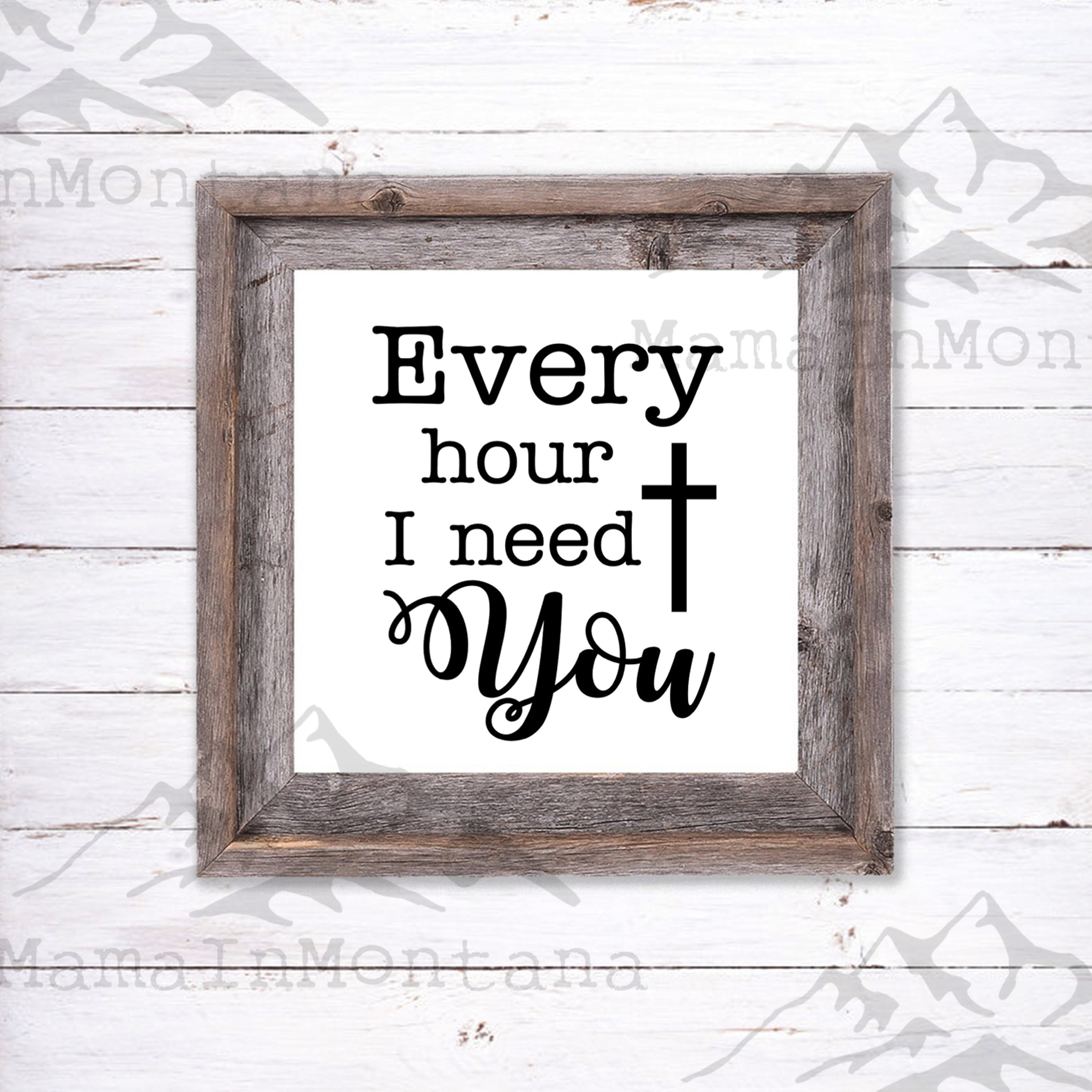 Every Hour I Need You Svg-instant Digital Download - Etsy